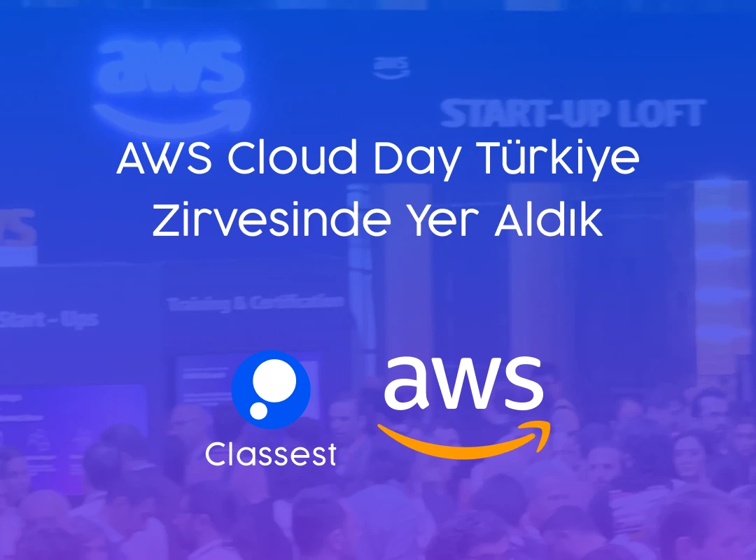 AWS Cloud Day Türkiye Etkinliğine Katıldık - Classest